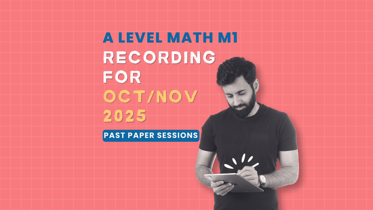 A Level Math M1 - Past Paper Sessions – Mathlete by Saad